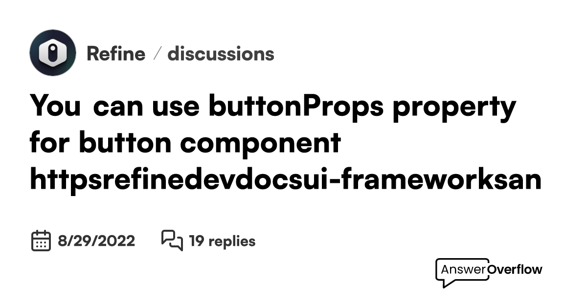 You can use "buttonProps" property for button component ⚡️ https://refine.dev/docs/ui-frameworks ...