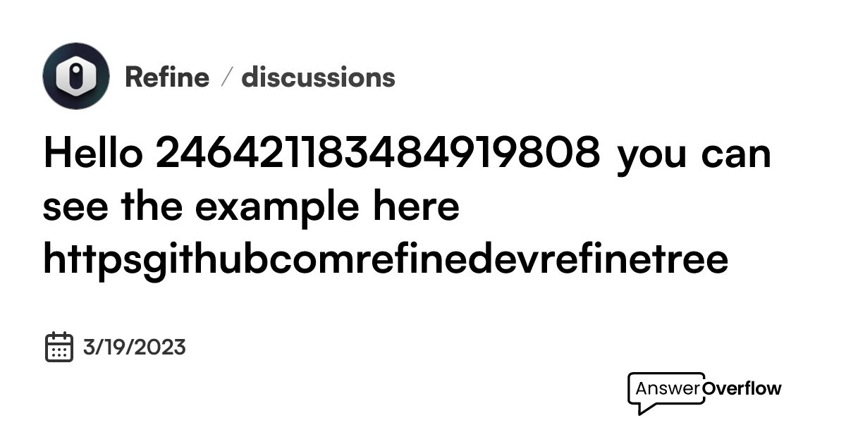 Hello @Rafael Hengles, you can see the example here: https://github.com/refinedev/refine/tree ...