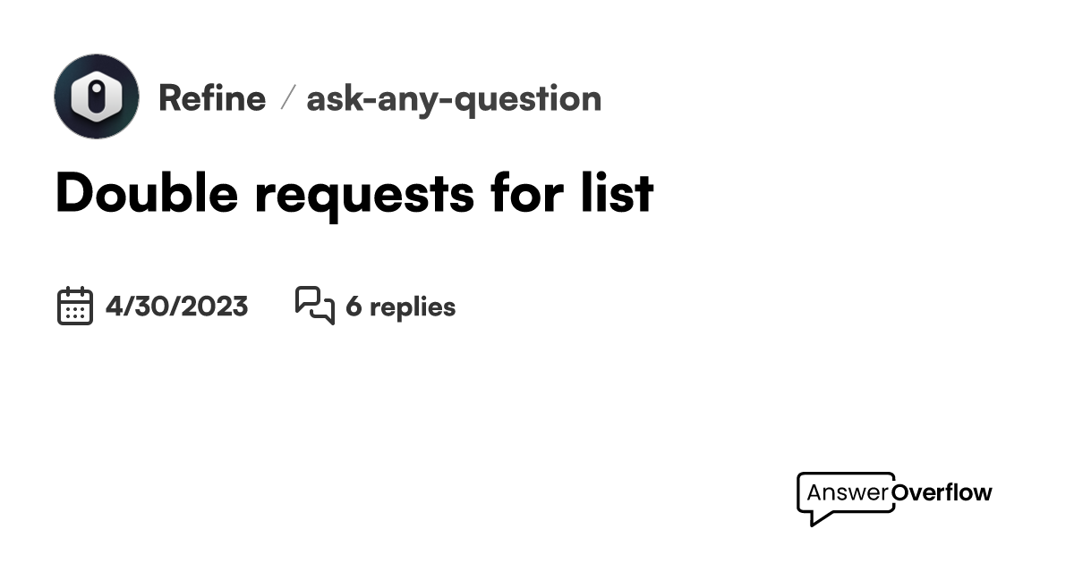 Double requests for list - Refine