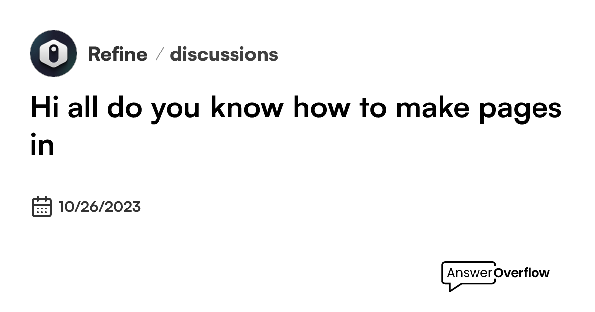 Hi all, do you know how to make pages in - Refine