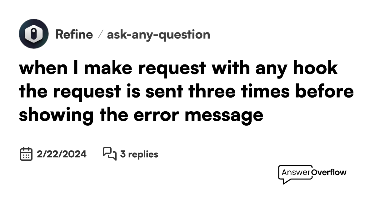 when I make request with any hook, the request is sent three times before showing the error ...