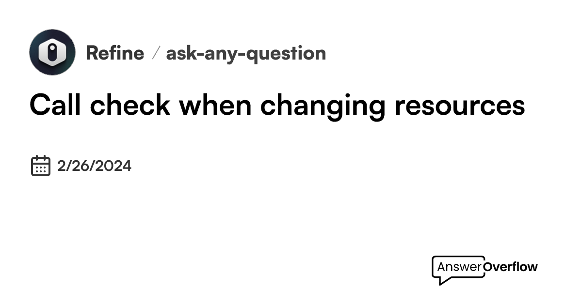 Call check when changing resources - Refine