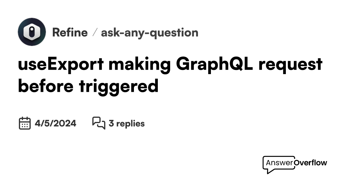 Useexport Making Graphql Request Before Triggered Refine